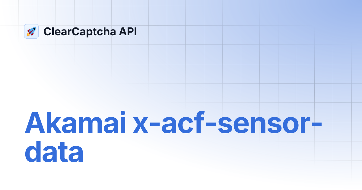 Akamai x-acf-sensor-data | ClearCaptcha API